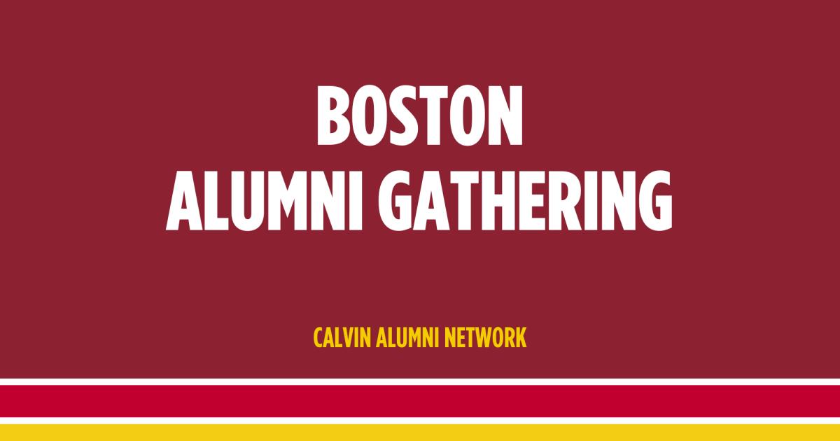 Boston Alumni Gathering: Thu, Oct 10 2024, 6 - 8pm | Calvin University