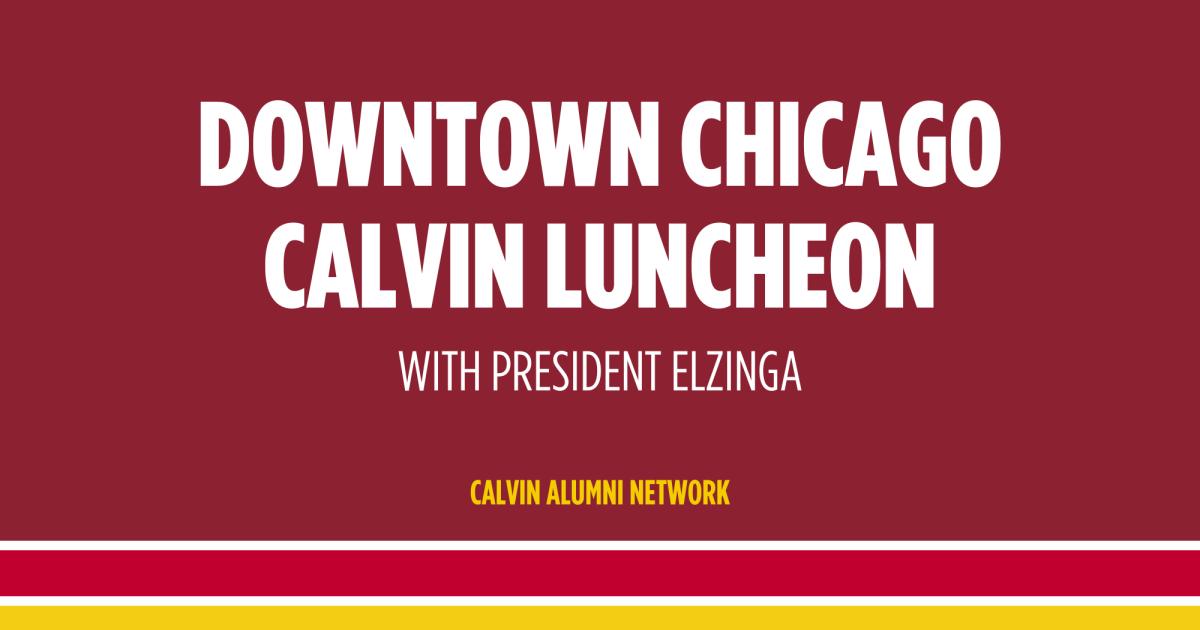 Downtown Chicago Calvin Luncheon: Tue, Jan 13 2026, 12 - 1:30pm ...