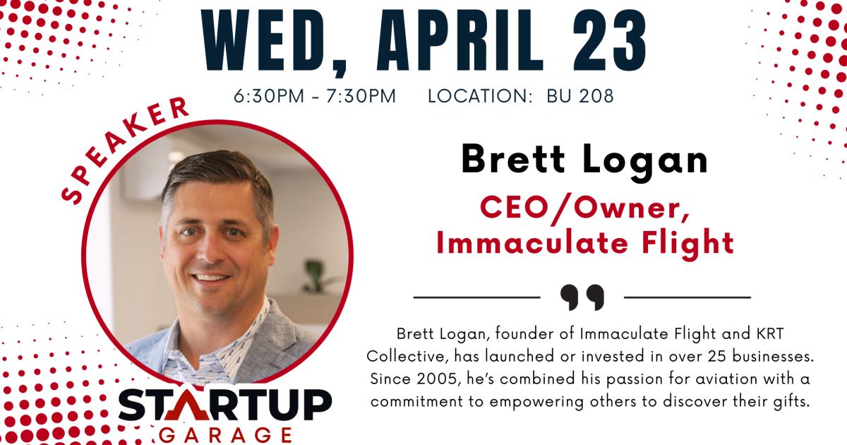 Startup Garage Speaker: Brett Logan, Immaculate Flight: Wed, Apr 23 ...