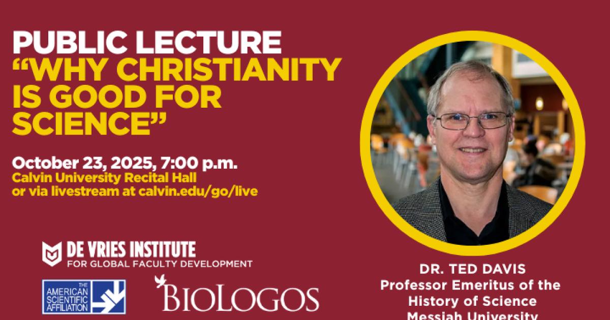 Ted Davis Lecture: Thu, Oct 23 2025, 7 - 8:30pm | Calvin University