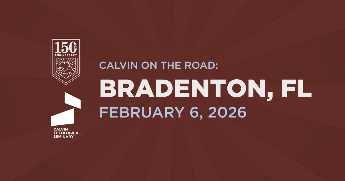 Calvin on the Road: Bradenton, FL: Fri, Feb 6 2026, 6 - 9pm | Calvin ...