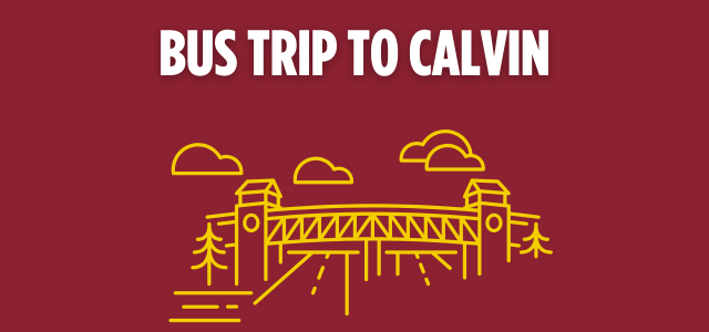 Admissions Bus Trip to Calvin for Admitted Students: Fri, Apr 11 - Sat ...